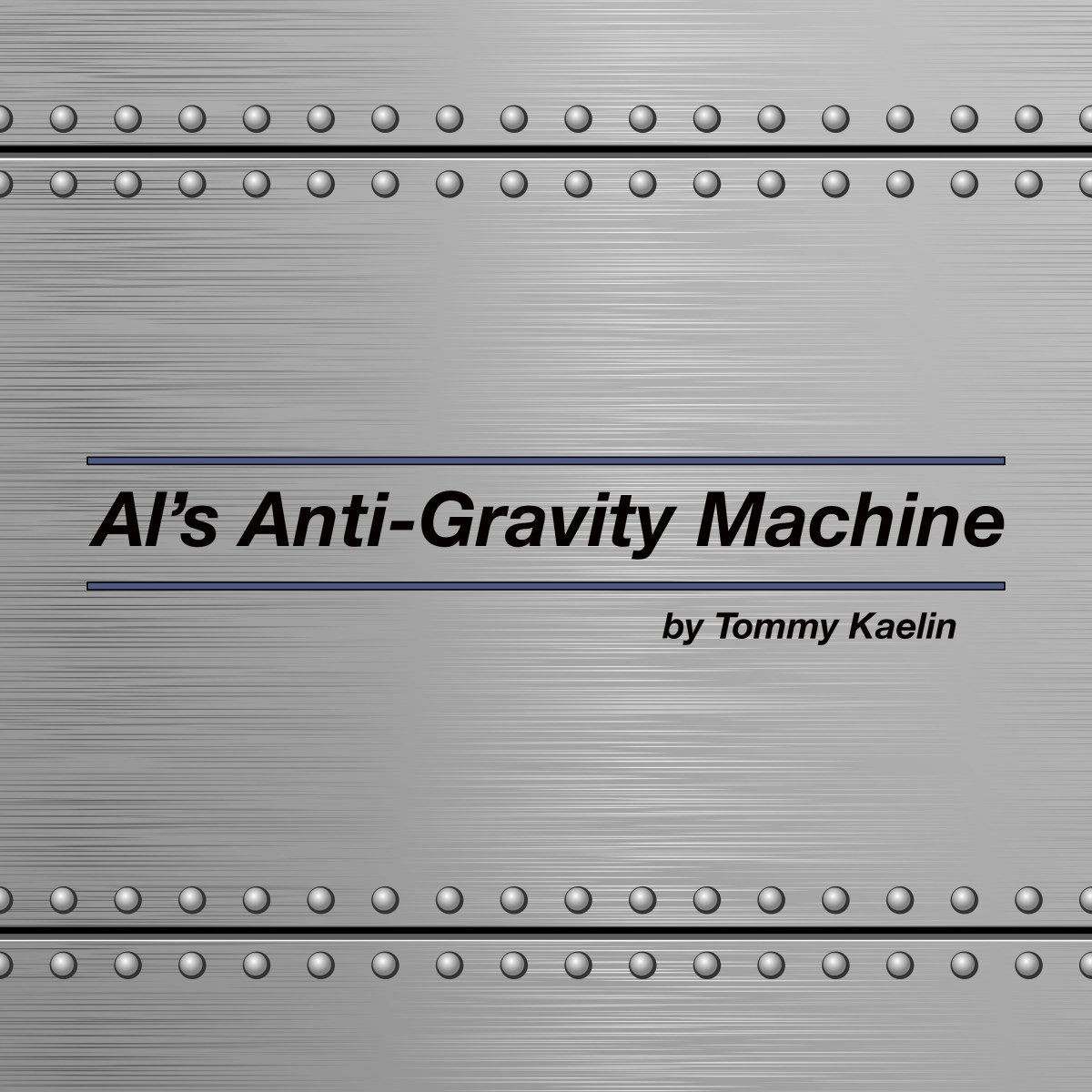 Al’s Anti-Gravity Machine – Single – Tommy Kaelin